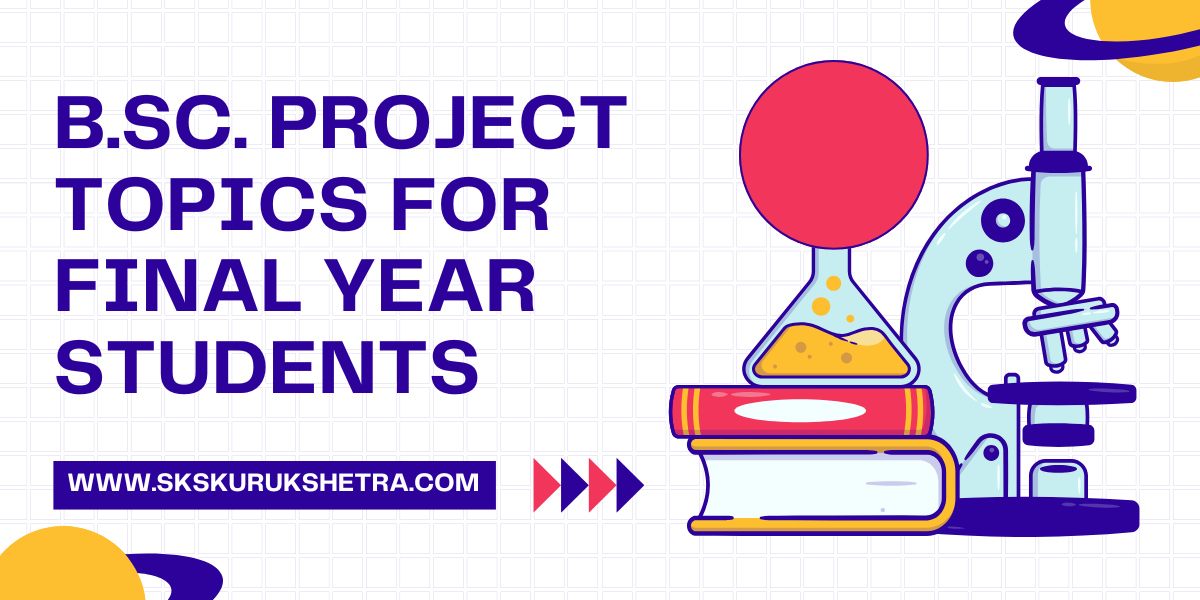 B.Sc. Project Topics For Final Year Students 2025-26