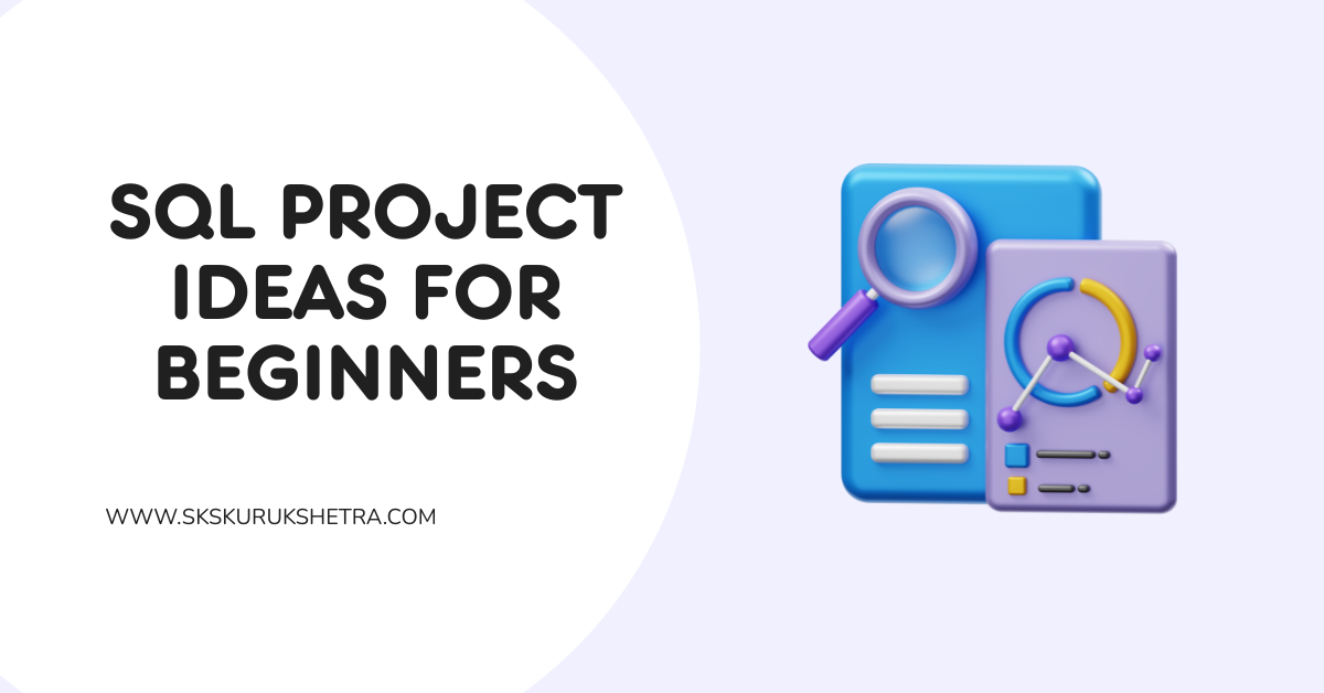 29+ SQL Project Ideas for Beginners 2026-27